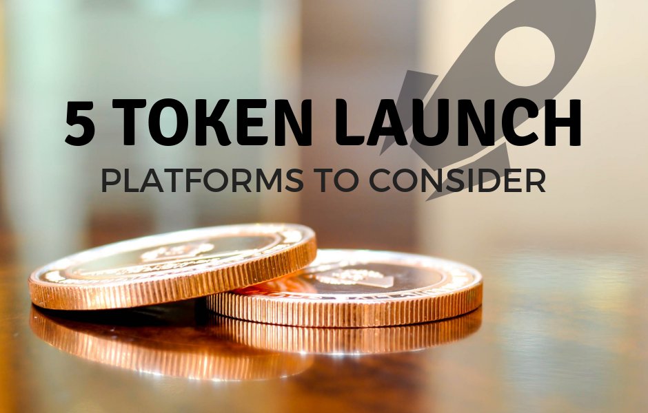 5 Token Launch Platforms to Consider - Global Coin Report